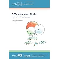 Amazon.com: A Moscow Math Circle: Week-by-Week Problem Sets (MSRI Mathematical Circles Library ...