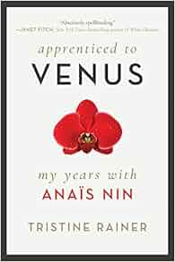 Amazon.com: Apprenticed to Venus: My Years with Anaïs Nin ...