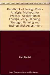Handbook of Foreign Policy Analysis: Frei, Daniel: 9780792301080 ...