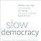 Slow Democracy: Rediscovering Community, Bringing Decision Making Back ...