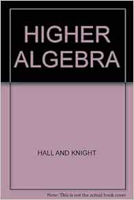 Higher Algebra: S.R. Knight, H.S. Hall: 9780333016923: Amazon.com: Books