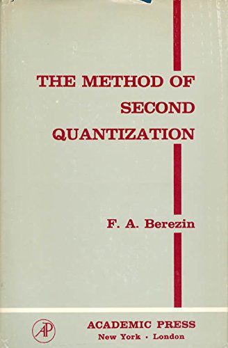 The Method of Second Quantization (Monographs and Textbooks in Pure and Applied Physics, Vol. 24 ...