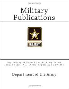 Military Publications: Dictionary of United States Army Terms (Short ...