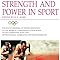 Strength and Power in Sport (Encyclopaedia of Sports Medicine, Vol. 3 ...