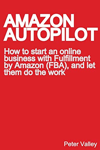 Amazon Autopilot: How to Start an Online Bookselling Business with ...