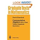Commutative Algebra: with a View Toward Algebraic Geometry (Graduate ...