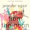 A Visit from the Goon Squad: Egan, Jennifer: 9780307477477: Amazon.com ...
