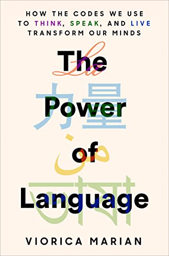 The Power of Language: How the Codes We Use to Think, Speak, and Live ...