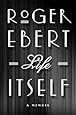 Life Itself: A Memoir: Ebert, Roger: 9780446584975: Amazon.com: Books