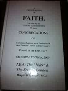A Confession of Faith: The 1689 Second London Baptist Confession of ...