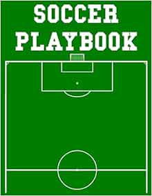 Soccer Playbook: 100 Page Soccer Coach Notebook with Field Diagrams for ...