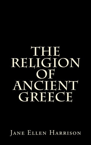The Religion Of Ancient Greece by Jane Ellen Harrison (PDF) | sci-books.com