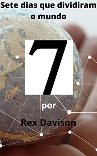 Sete dias que dividiram o mundo - eBook, Resumo, Ler Online e PDF - por ...