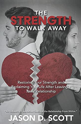 The Strength To Walk Away: Scott, Jason D: 9780998258904: Amazon.com: Books