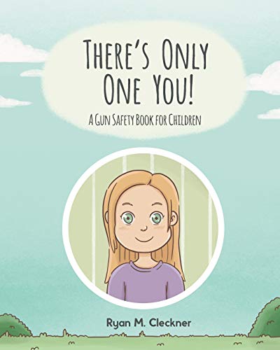 There's Only One You!: A Gun Safety Book for Children: Cleckner, Ryan M ...