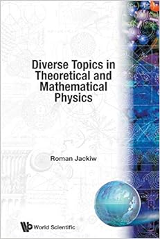 Diverse Topics in Theoretical and Mathematical Physics (Advanced Series ...