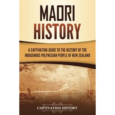 Maori History: A Cativating Guide to the History of the Indigenous