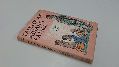 Tales of an Ashanti Father: Peggy Appiah, Mora Dickson: 9780233959276 ...