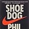 Shoe Dog: A Memoir by the Creator of NIKE : Knight, Phil: Amazon.co.uk: Books