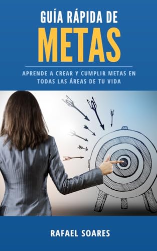 Guía Rápida de Metas: Aprende a crear y cumplir metas en todas las ...