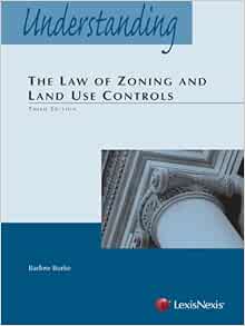 Understanding the Law of Zoning and Land Use Controls (2013): Barlow ...