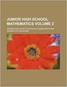 Junior high school mathematics Volume 2: Wentworth, George ...