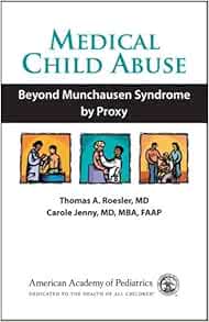 Medical Child Abuse (Beyond Munchausen Syndrome by Proxy): 9781581101362: Medicine & Health ...