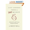 Life Lessons from a Bad Quaker: A Humble Stumble Toward Simplicity and ...