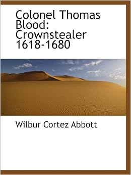 Colonel Thomas Blood: Crownstealer 1618-1680: Amazon.co.uk: Abbott ...