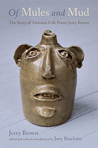 Of Mules and Mud: The Story of Alabama Folk Potter Jerry Brown: Brown ...