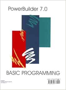 Basic PowerBuilder 7.0 Programming: Hieber, Chetney: 9780966634983: Amazon.com: Books