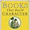 Books That Build Character: A Guide to Teaching Your Child Moral Values ...