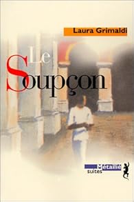 Le Soupçon - Laura Grimaldi - Babelio