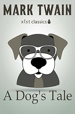 Amazon.com: A Dog's Tale (Xist Classics) eBook: Mark Twain: Kindle Store