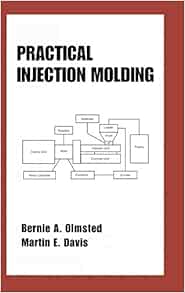 Practical Injection Molding (Plastics Engineering): Olmsted, Bernie A ...