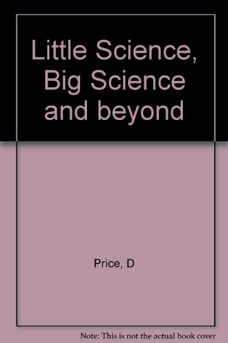 Little Science, Big Science-- And Beyond: Price, Derek: 9780231049573 ...