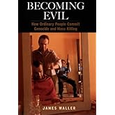 Amazon.com: Becoming Evil: How Ordinary People Commit Genocide and Mass ...