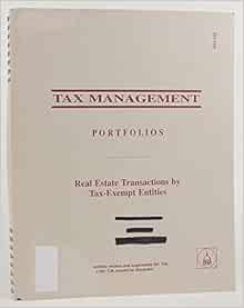 BNA Tax Management Portfolios: Real Estate Transactions by Tax-Exempt ...