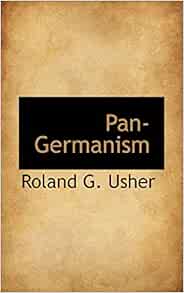 Amazon.com: Pan-Germanism: 9781103944224: Usher, Roland G.: Books