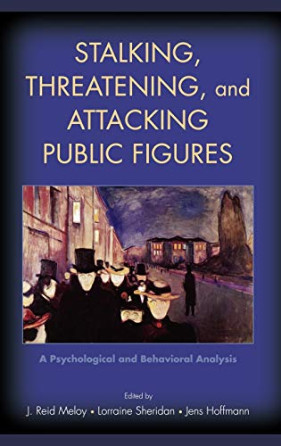 Stalking, Threatening, and Attacking Public Figures: A Psychological and Behavioral Analysis ...