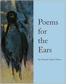 Poems for the Ears: Osborn, Howard Arthur: 9781425174767: Amazon.com: Books