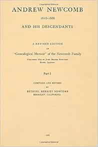 Andrew Newcomb 1618-1686 and His Descendants; part I: A Revised edition ...