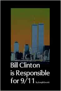 Bill Clinton is Responsible for 9/11: Joseph Lovett: 9780805987027 ...
