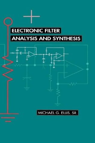 Electronic Filter Analysis and Synthesis: Michael G. Ellis ...