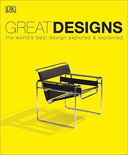 Great Designs: The World's Best Design Explored and Explained: DK ...