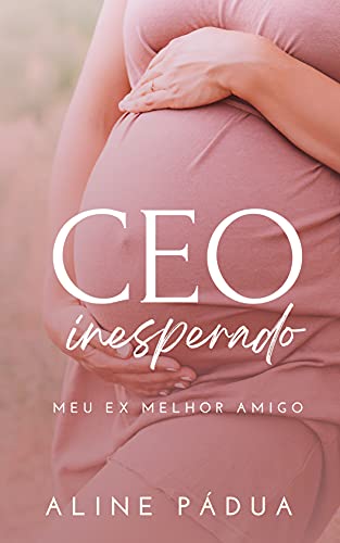 CEO INESPERADO: MEU EX MELHOR AMIGO (Livro Único) - eBook, Resumo, Ler Online e PDF - por Pádua ...