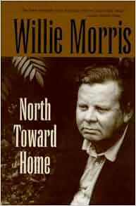 Amazon.com: North Toward Home (9781578062669): Willie Morris: Books