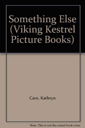 Something Else (Viking Kestrel Picture Books): Cave, Kathryn, Riddell ...