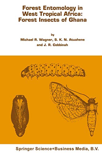 Forest Entomology in West Tropical Africa: Forest Insects of Ghana ...