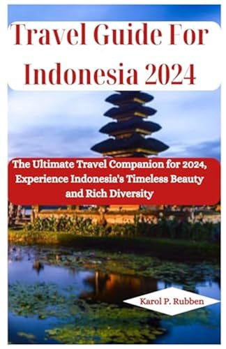 Travel guide For Indonesia 2024: The Ultimate Travel Companion for 2024 ...